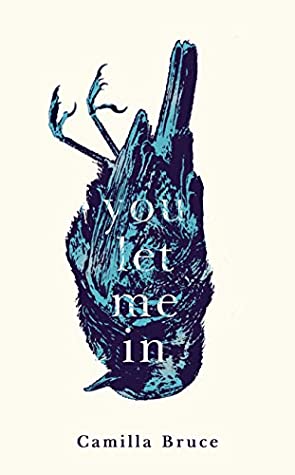 You Let Me In by Camilla Bruce – Trigger Warning Database