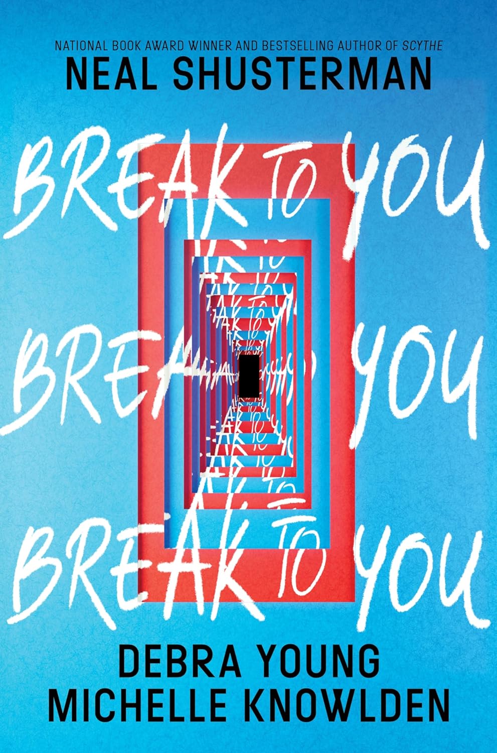 Break to You by Neal Shusterman, Debra Young and Michelle Knowlden ...
